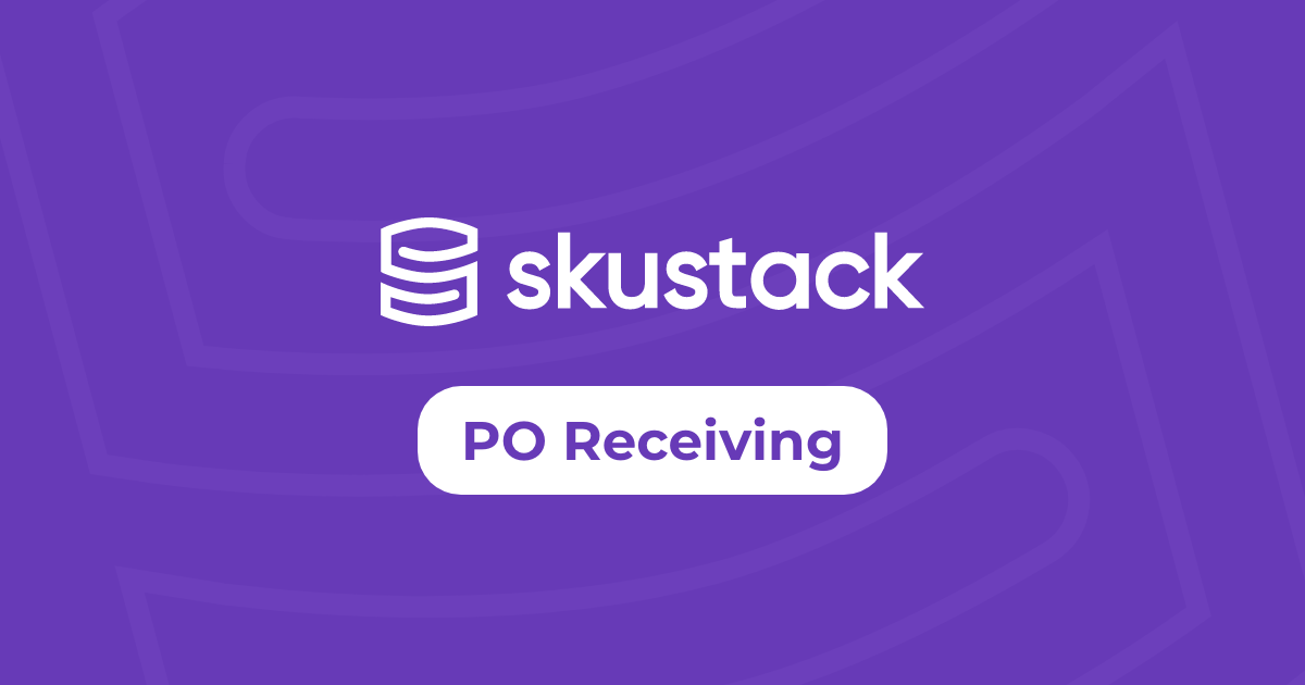 PO Receiving - Features | Skustack